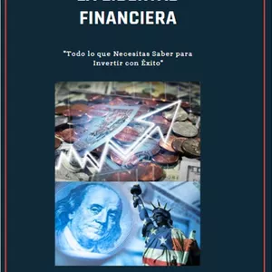 El Camino Hacia la Libertad Financiera: Todo lo que Necesitas Saber...