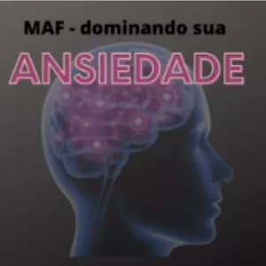 Método MAF - Controlando Sua Ansiedade - Sabrina Oliveira | Hotmart