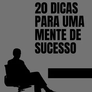 20 Dicas para uma mente de sucesso - Bruno Duarte Furtado | Hotmart