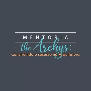 Mentoria The Archys: Construindo o sucesso na Arquitetura - GUILHER...