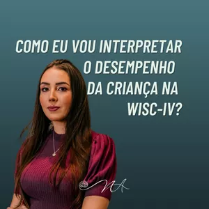 Como eu vou interpretar o desempenho da criança na WISC-IV? - Natál...