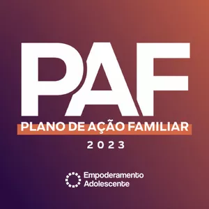 PAF - Plano de Ação Familiar - EMPODERAMENTO ADOLESCENTE | Hotmart
