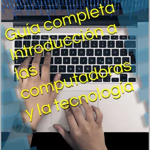 Guía completa Introducción a las computadoras y la tecnología - Gus...