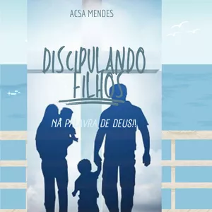 Discipulando Filhos na Palavra de Deus - Acsa | Hotmart
