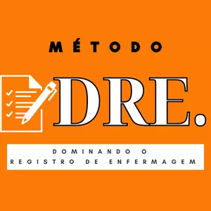 Método DRE - Dominando o Registro de Enfermagem - Enfermeira Angéli...