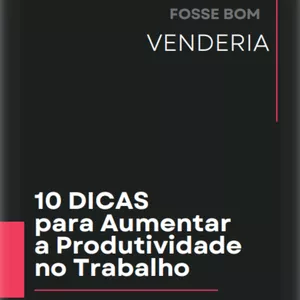 10 Dicas simples para Aumentar a Produtividade no Trabalho - Robs...