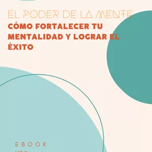 El poder de la mente: Cómo fortalecer tu mentalidad y lograr el éxi...