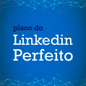 Plano do LinkedIn Perfeito - MARIANA LOPES TORRES | Hotmart