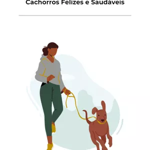 Guia Completo para Cuidar de Cachorros Felizes e Saudáveis - Joab B...