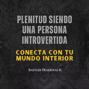 Plenitud siendo una persona introvertida - Bastian Andres Pradenas ...
