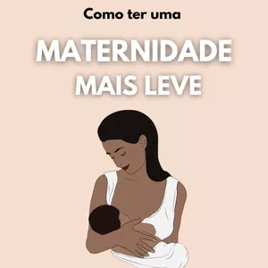 Como ter uma Maternidade mais leve - Thalia Caroline Dias | Hotmart