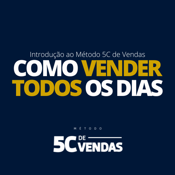 Como vender todos os dias: Introdução ao Método 5C de Vendas