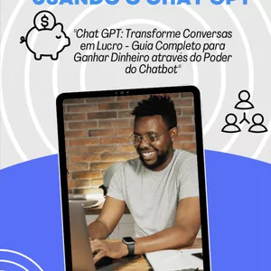 Chat GPT: Transforme Conversas em Lucro - Guia Completo para Ganhar...