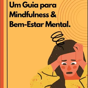 Cultivando a Serenidade Interior: Um Guia para Mindfulness e Bem-Es...