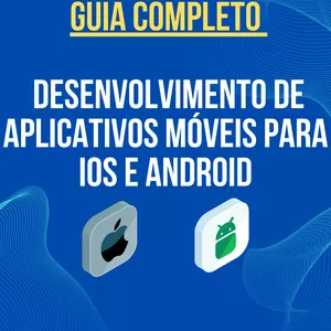 Guia Completo de Desenvolvimento de Aplicativos Móveis para iOS e A...