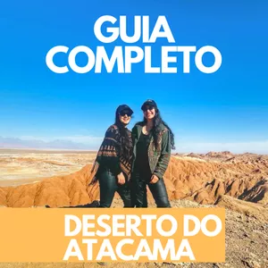 Guia Completo do Deserto do Atacama - Chile - Thayna Menezes | Hotmart