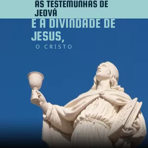 João 1.1, as Testemunhas de Jeová e a divindade de Jesus, o Cristo ...