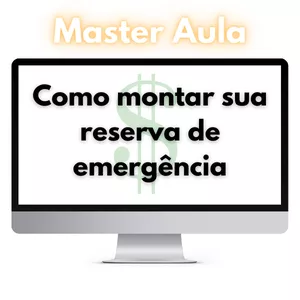 Master Aula Como montar uma reserva de emergência familiar - MILENA...
