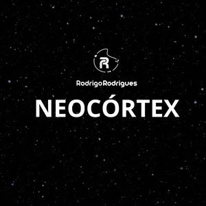 Neocórtex: Como o Cérebro Funciona e Aprende - Rodrigo Rodrigues