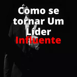 Como Se Tornar Um Lider Influente - ebooknapromo | Hotmart