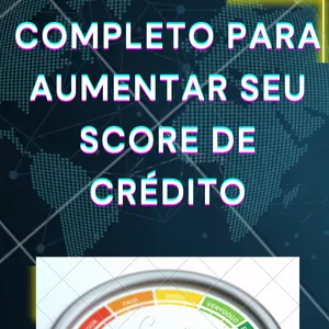 Score Master: O Guia Completo Para Aumentar Seu Score de Crédito