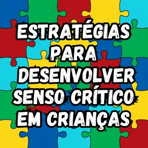 Como Estimular o Senso Crítico Em Crianças | 8 estratégias - Walac...