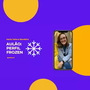 Aulão - Perfil Frozen - Maria Helena Penna Bandeira de Melo | Hotmart