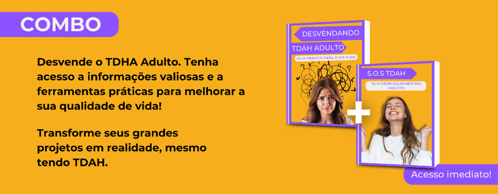 COMBO ESPECIAL: Desvendando o TDAH Adulto + SOS TDAH Desbloqueando seu Projeto