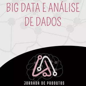Big Data e Análise de Dados - Jornada de Produtos | Hotmart