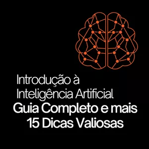 Introdução à Inteligência Artificial Guia Completo E Mais 15 Dicas