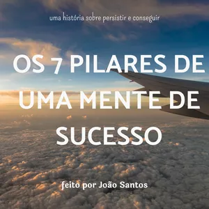 7 pilares de uma mente de sucesso - joao victor | Hotmart