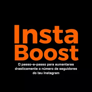 InstaBoost: O passo-a-passo para aumentares drasticamente o número de ...