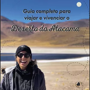 Guia Completo para Viajar e Vivenciar o Deserto do Atacama - por Ca...