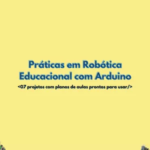 Práticas em Robótica Educacional com Arduino - Amanda Rodrigues Mar...