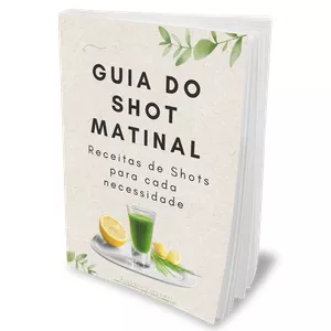 GUIA DO SHOT MATINAL - Receitas de Shots para cada necessidade - Ai...