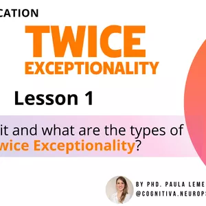 Lesson 1 - What is it and what are the types of Twice Exceptionalit...